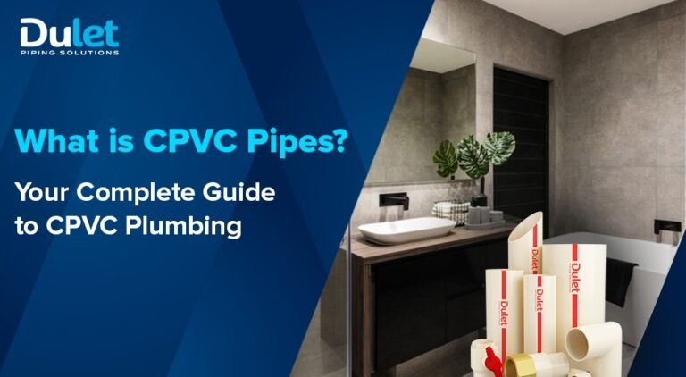 What is CPVC Pipes? Your Complete Guide to CPVC Plumbing